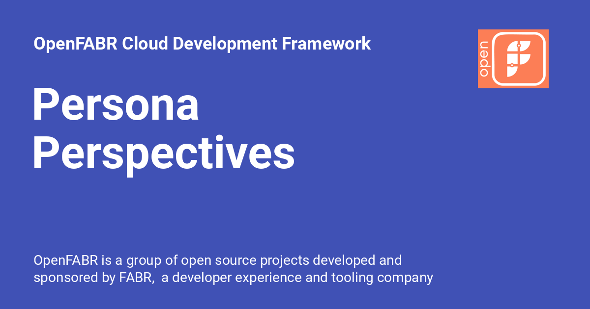 Persona Perspectives - OpenFABR Cloud Development Framework
